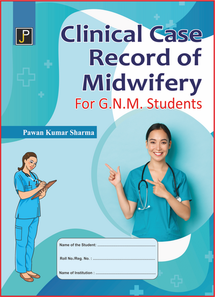 CLINICAL CASE RECORD OF MIDWIFERY FOR GNM STUDENTS – JainPublications